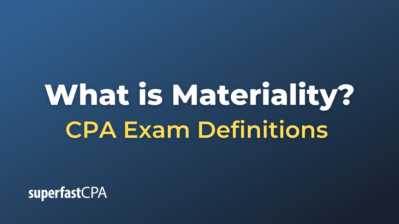 What is Materiality? – SuperfastCPA CPA Review