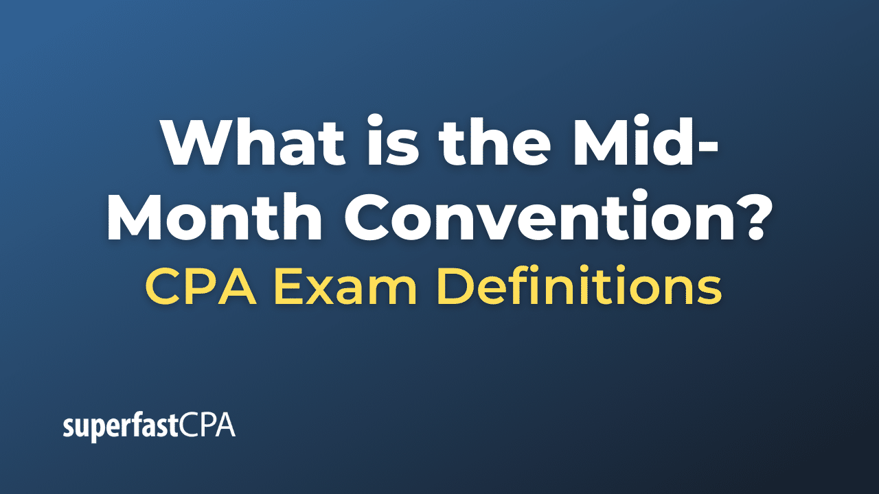 What is the Mid-Month Convention? – SuperfastCPA CPA Review