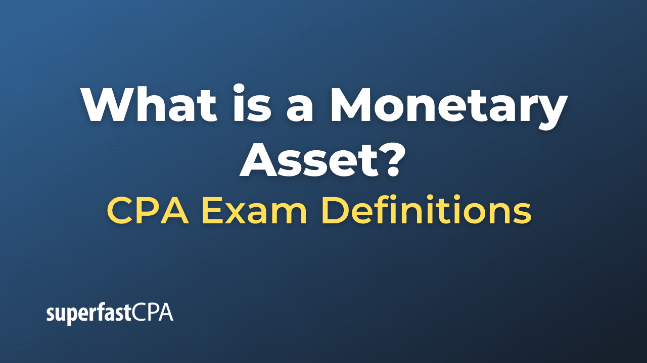 What is a Monetary Asset? – SuperfastCPA CPA Review