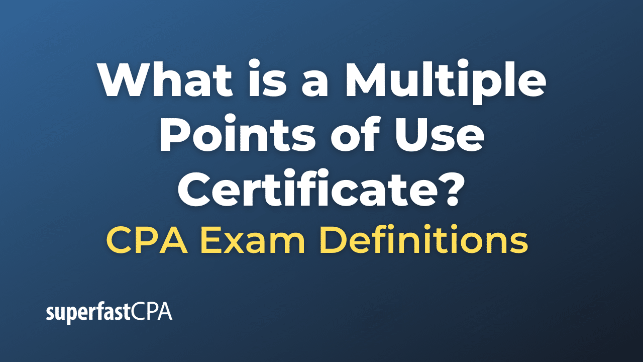 What is a Multiple Points of Use Certificate? – SuperfastCPA CPA Review