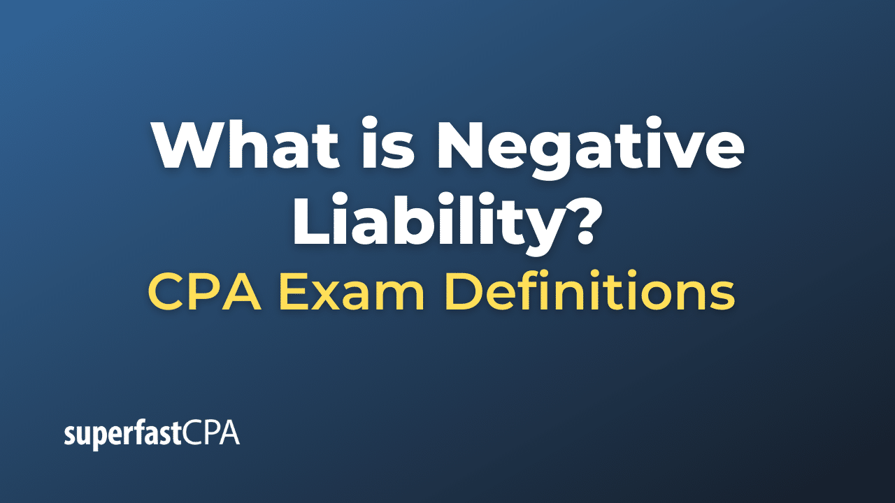 What is Negative Liability? – SuperfastCPA CPA Review
