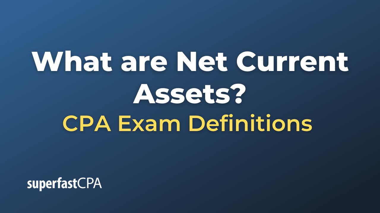 What are Net Current Assets? – SuperfastCPA CPA Review