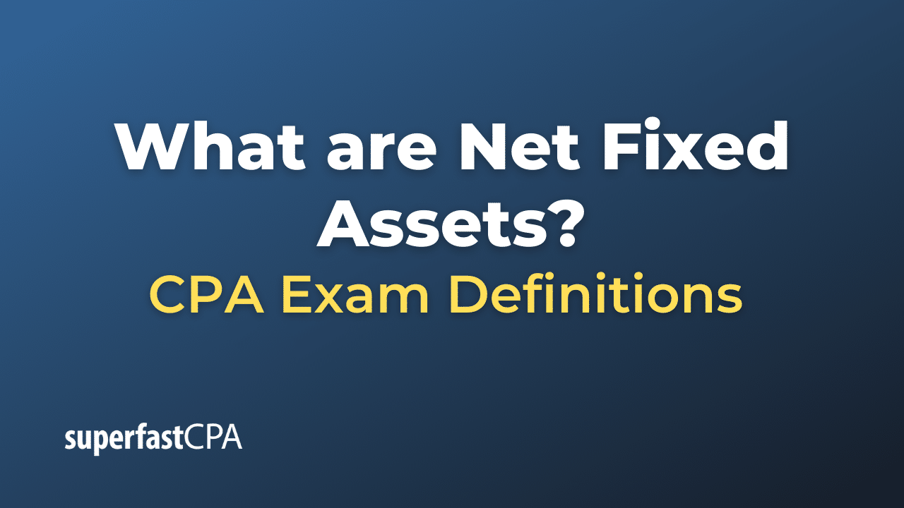 What are Net Fixed Assets? – SuperfastCPA CPA Review