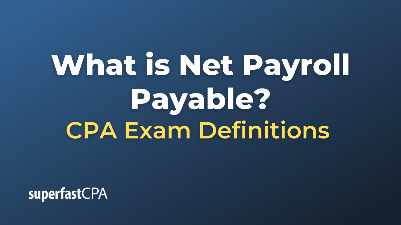 What is Net Payroll Payable? – SuperfastCPA CPA Review