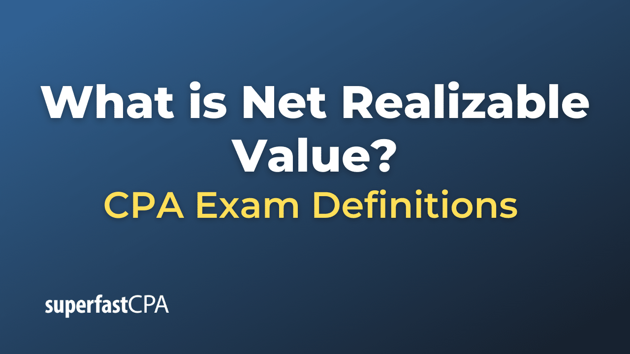 What is Net Realizable Value? – SuperfastCPA CPA Review What is Net Realizable Value? – SuperfastCPA CPA Review