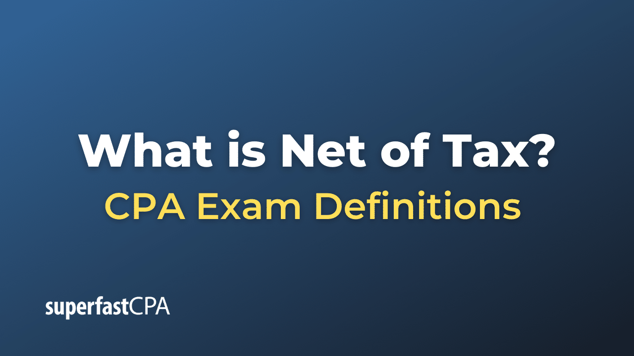 What is Net of Tax? – SuperfastCPA CPA Review