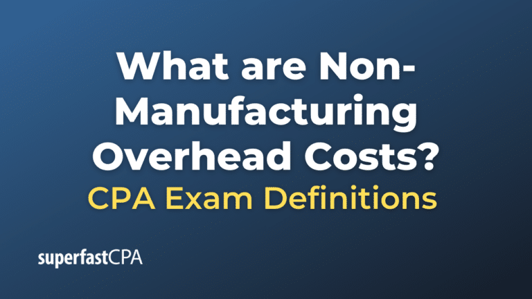 What are Non-Manufacturing Overhead Costs? – SuperfastCPA CPA Review
