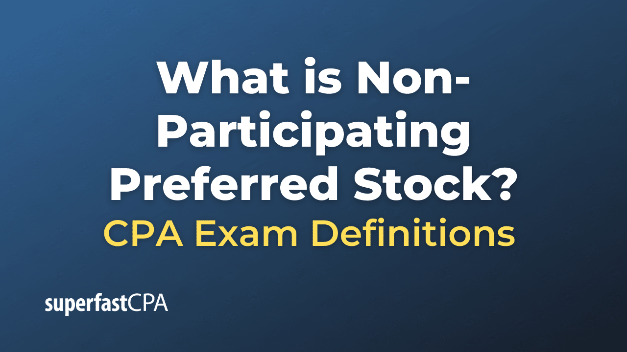 What is Non-Participating Preferred Stock? – SuperfastCPA CPA Review