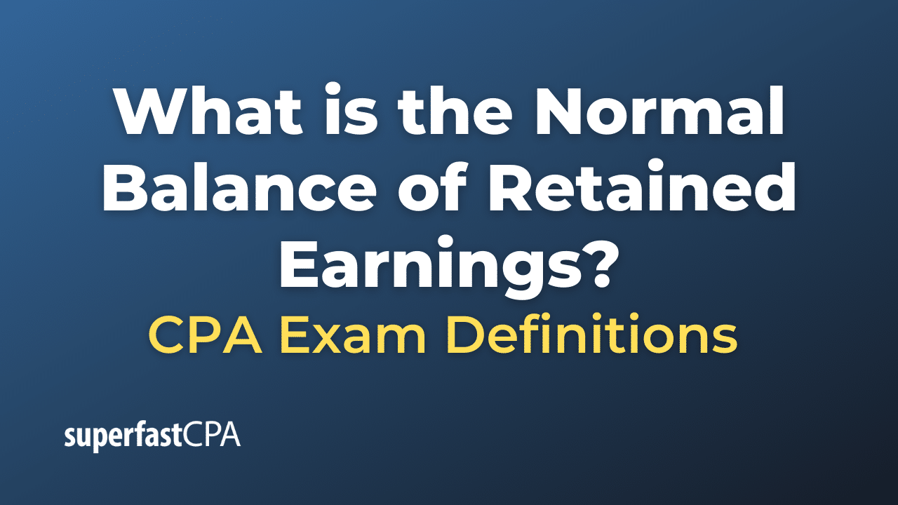 What is the Normal Balance of Retained Earnings? – SuperfastCPA CPA Review