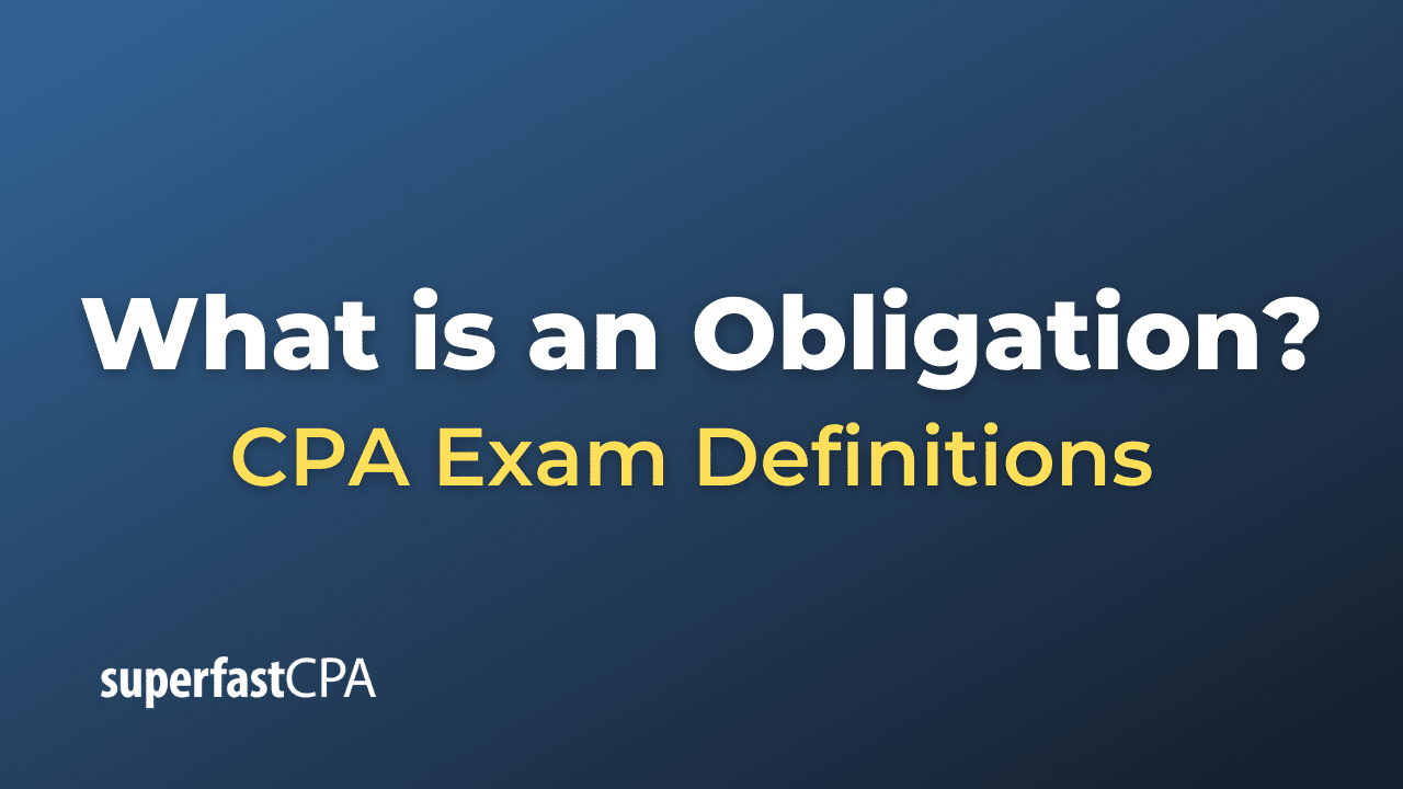 What is an Obligation? – SuperfastCPA CPA Review
