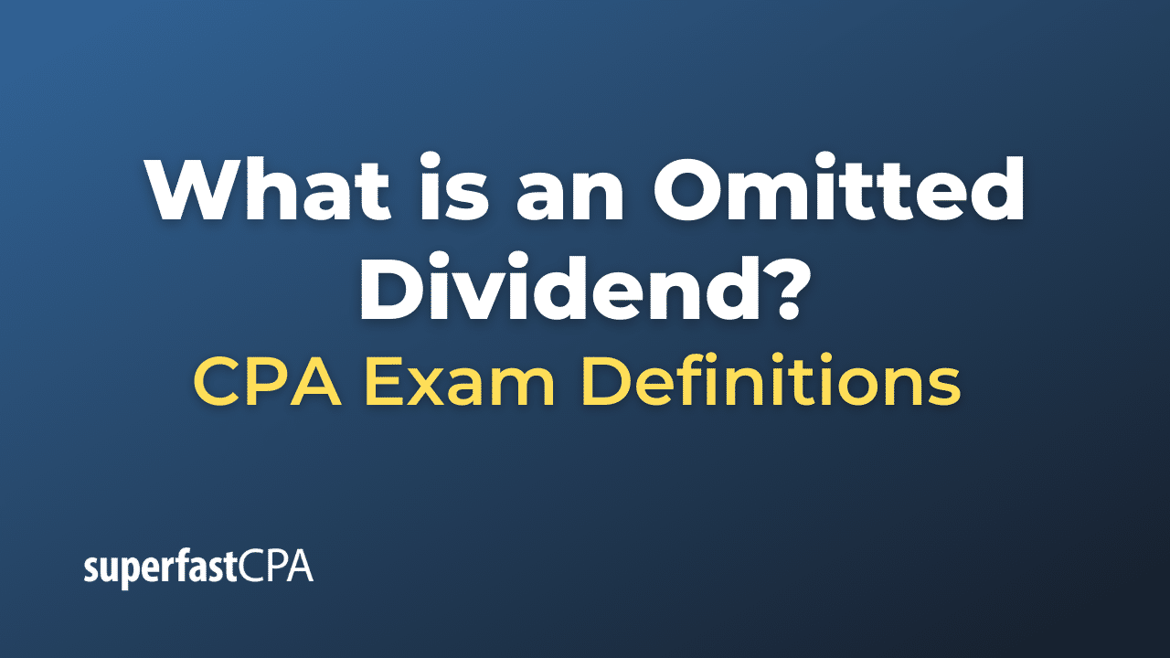 What is an Omitted Dividend? – SuperfastCPA CPA Review
