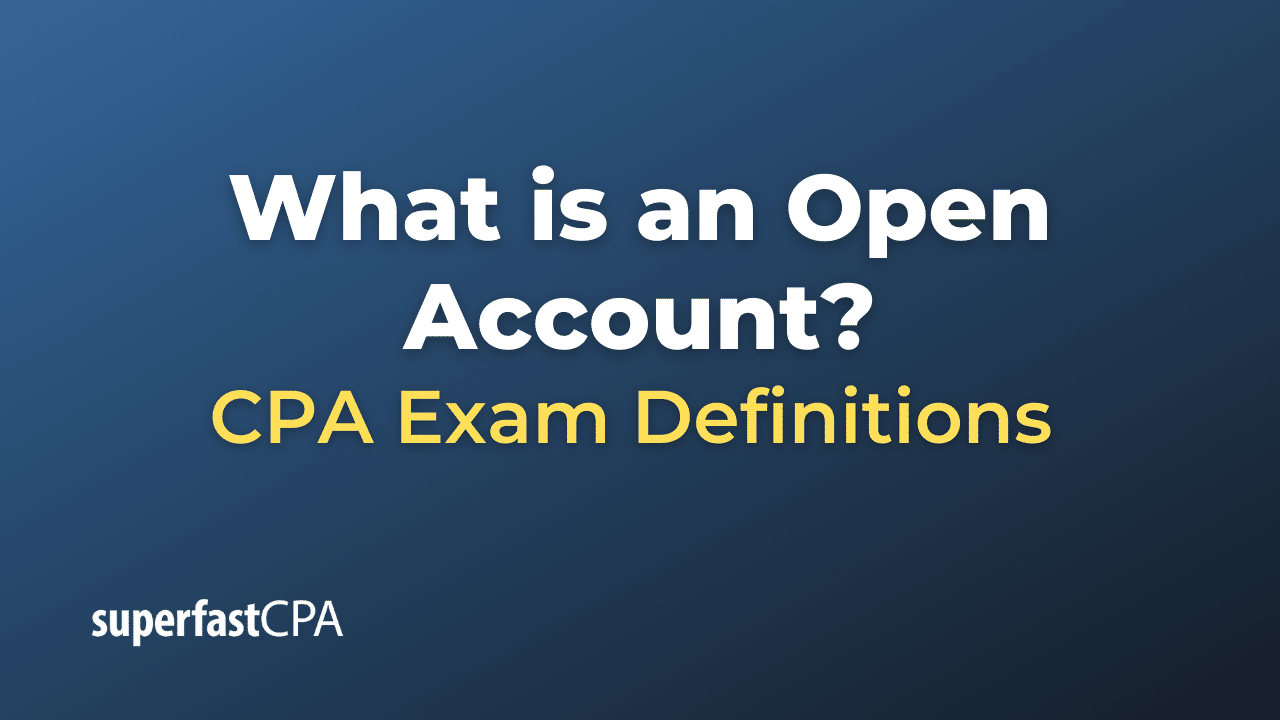 What is an Open Account? – SuperfastCPA CPA Review