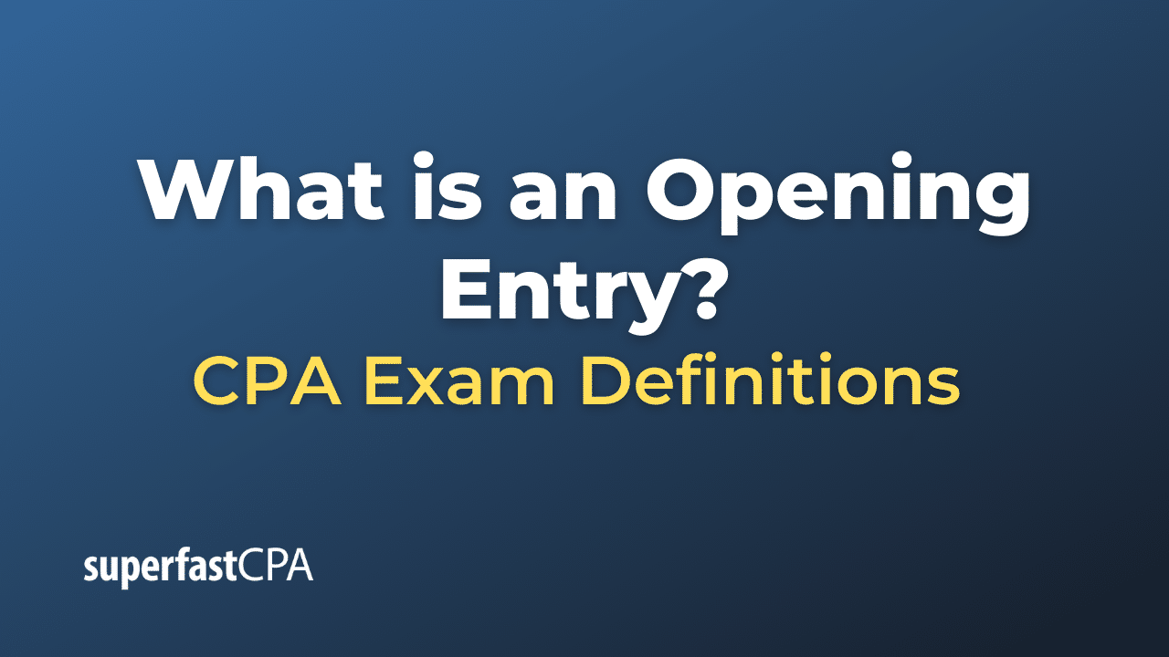 What is an Opening Entry? – SuperfastCPA CPA Review