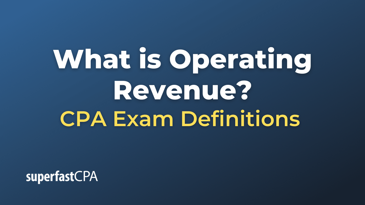 What is Operating Revenue? – SuperfastCPA CPA Review