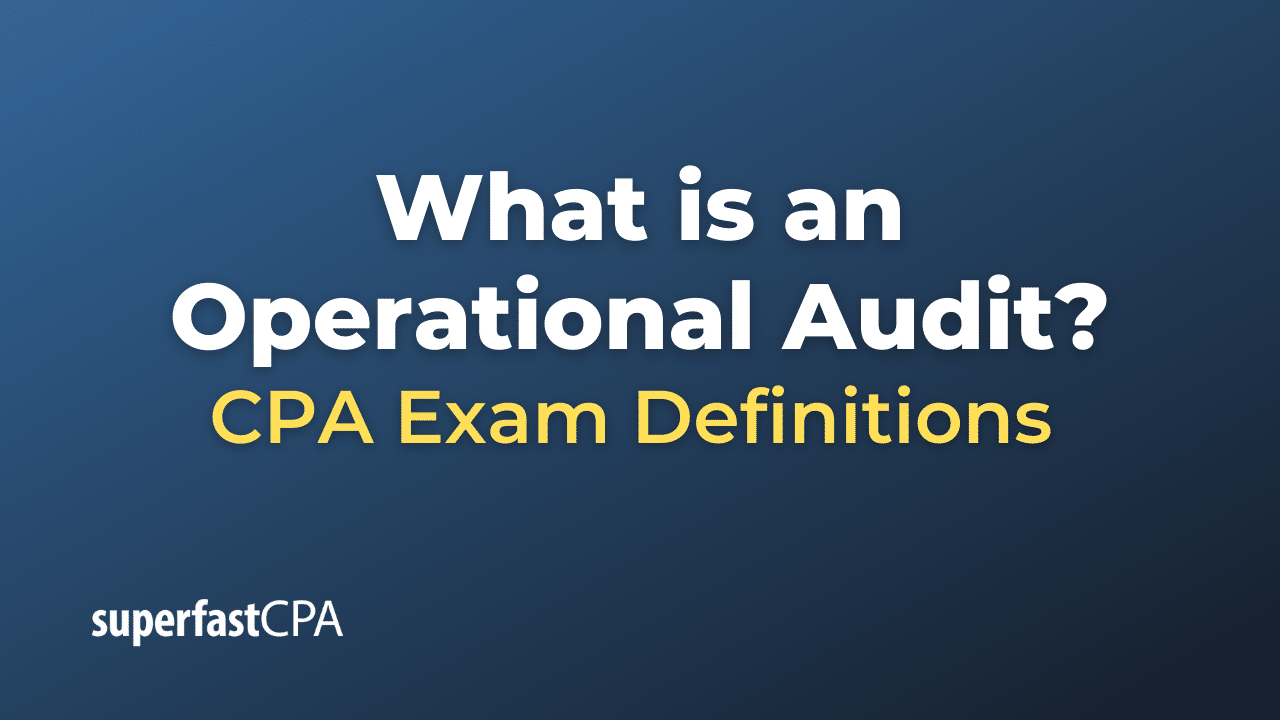 What is an Operational Audit? – SuperfastCPA CPA Review