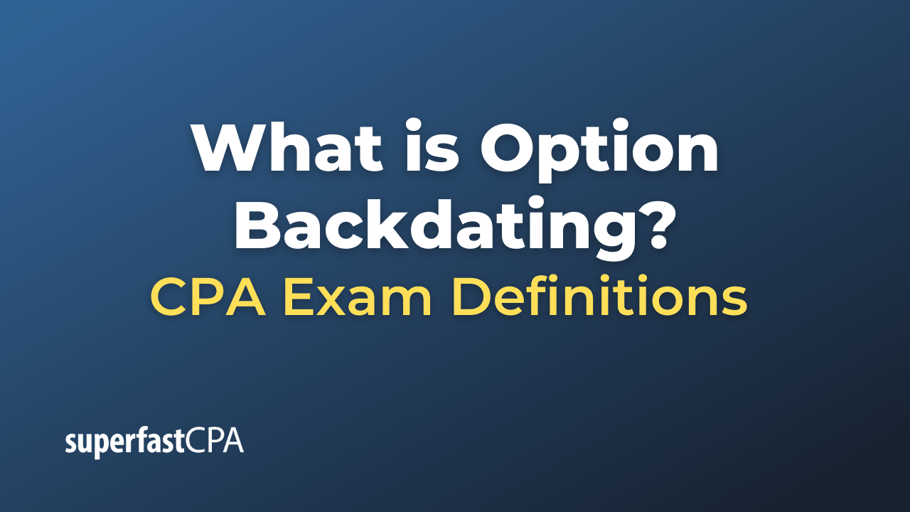 What is Option Backdating? – SuperfastCPA CPA Review
