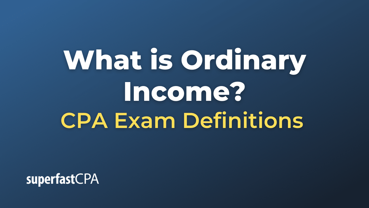 What is Ordinary Income? – SuperfastCPA CPA Review