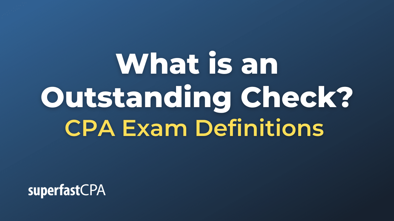 What is an Outstanding Check? – SuperfastCPA CPA Review