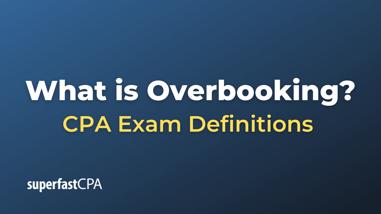 What is Overbooking? – SuperfastCPA CPA Review