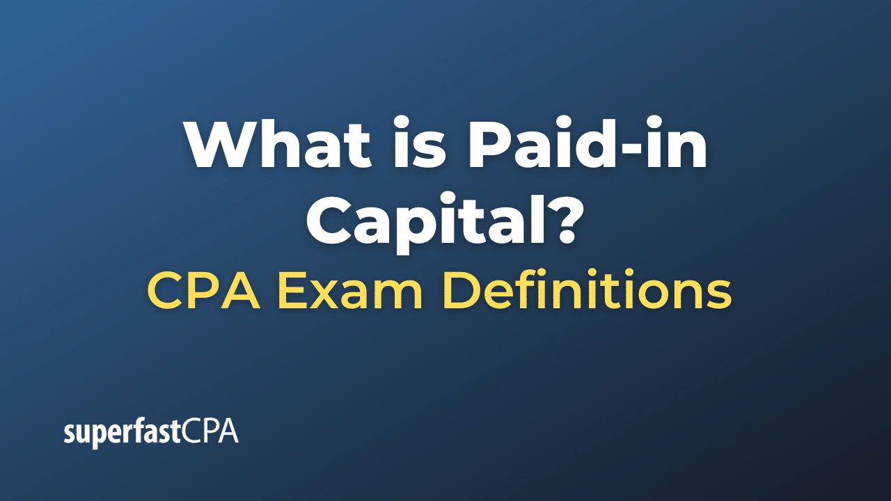 What is Paid-in Capital? – SuperfastCPA CPA Review