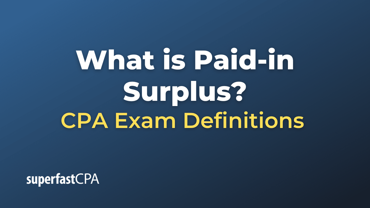 What is Paid-in Surplus? – SuperfastCPA CPA Review