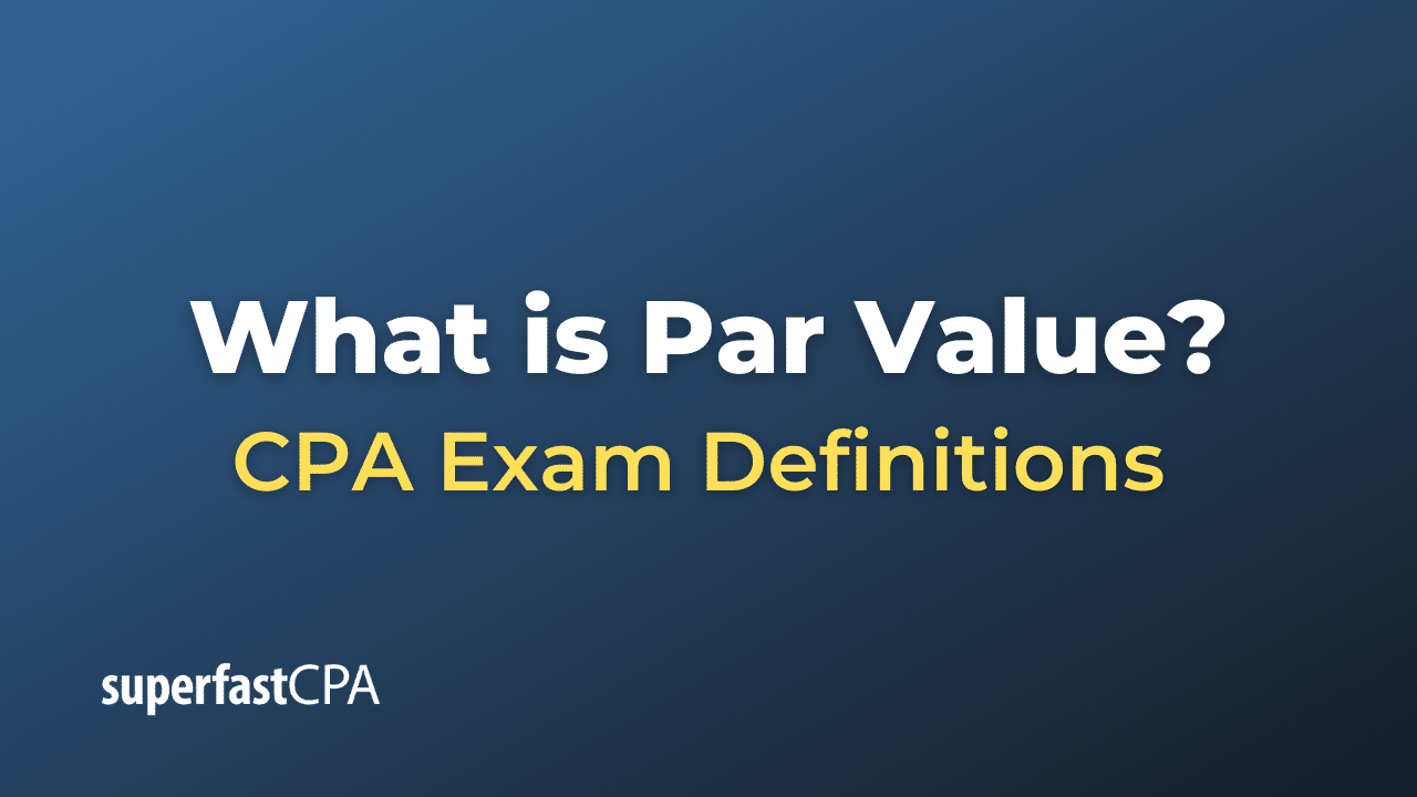 What is Par Value? – SuperfastCPA CPA Review