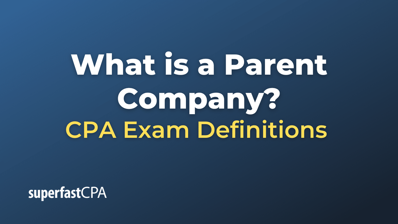 What is a Parent Company? – SuperfastCPA CPA Review