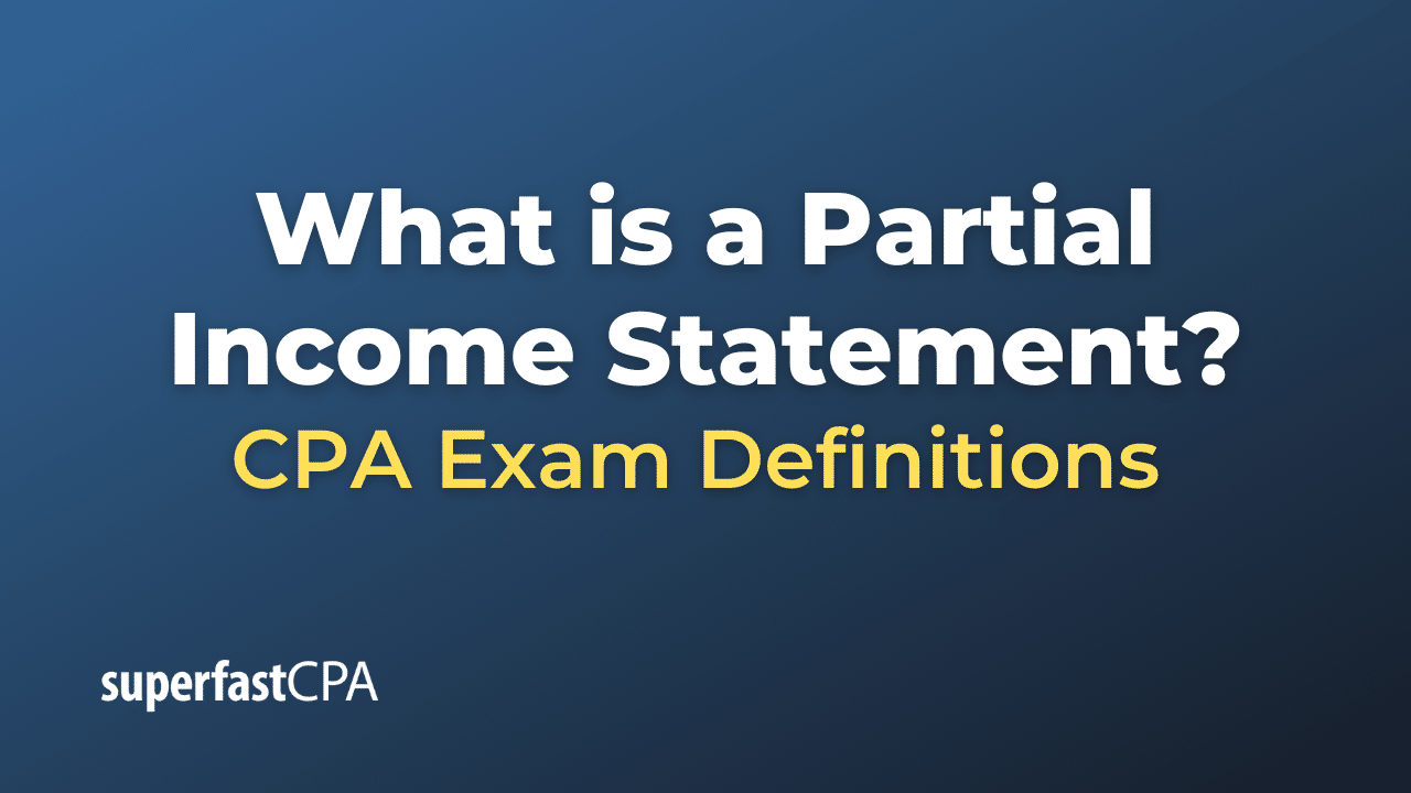 What is a Partial Income Statement? – SuperfastCPA CPA Review