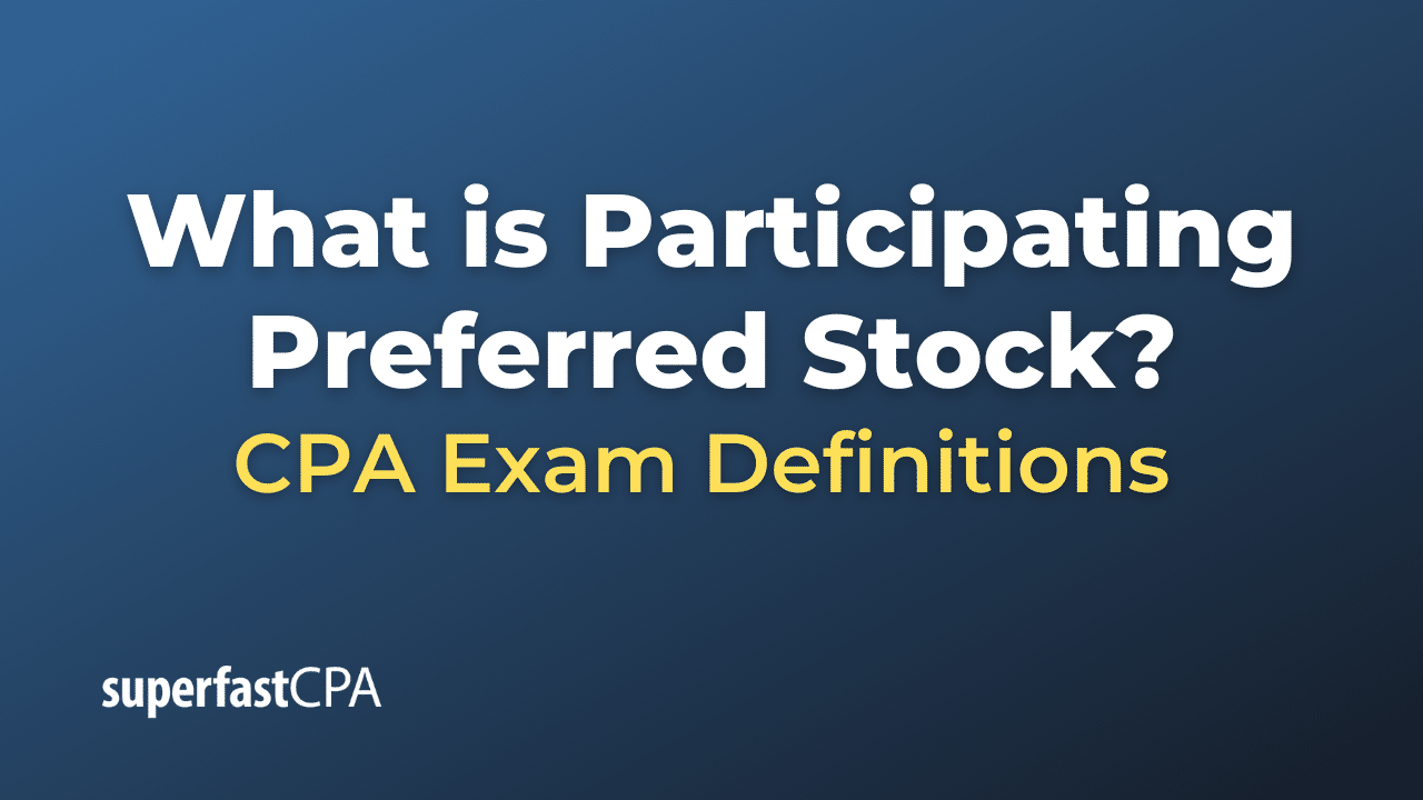 What is Participating Preferred Stock? – SuperfastCPA CPA Review