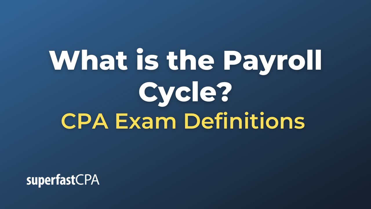 What is the Payroll Cycle? – SuperfastCPA CPA Review