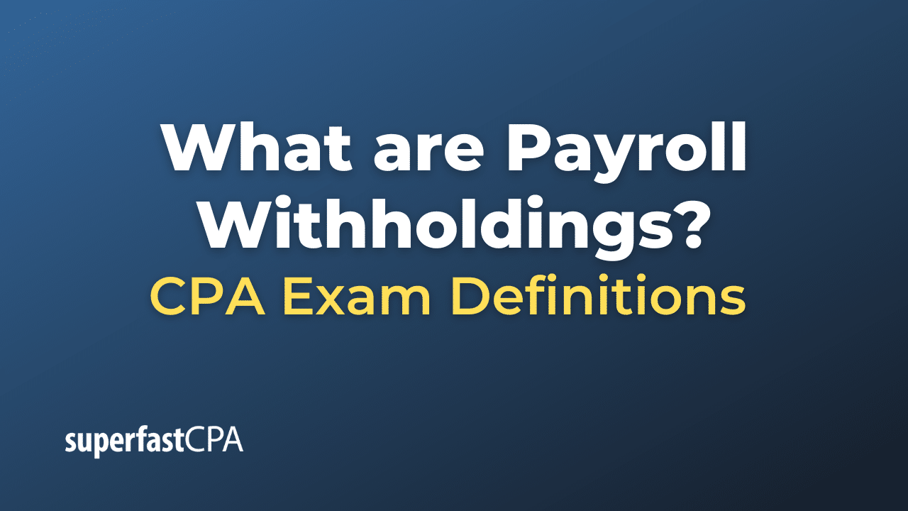 What are Payroll Withholdings? – SuperfastCPA CPA Review