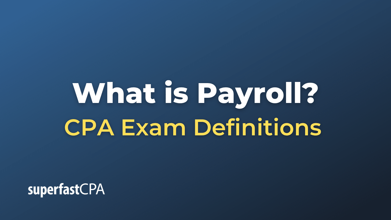 What is Payroll? – SuperfastCPA CPA Review
