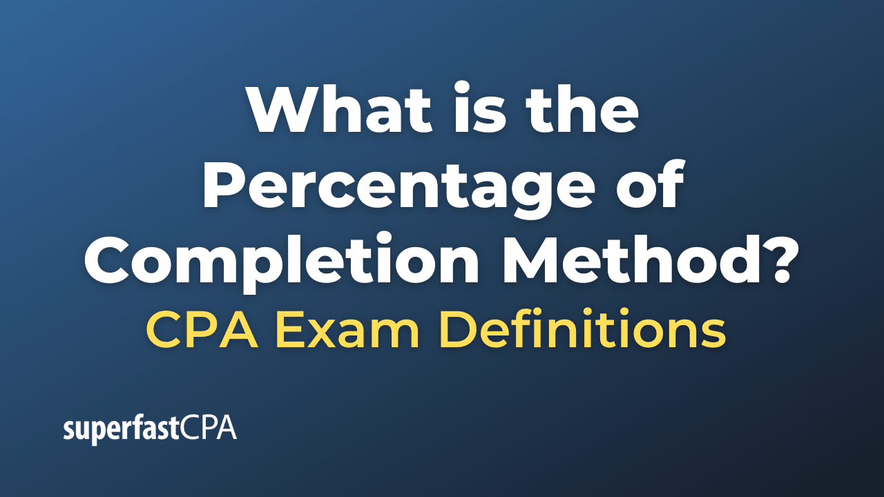 What Is The Percentage Of Completion Method Superfastcpa Cpa Review