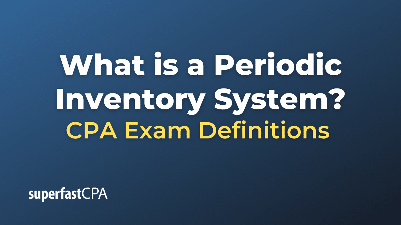 What is a Periodic Inventory System? – SuperfastCPA CPA Review
