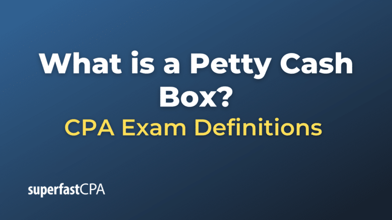 What is a Petty Cash Box?
