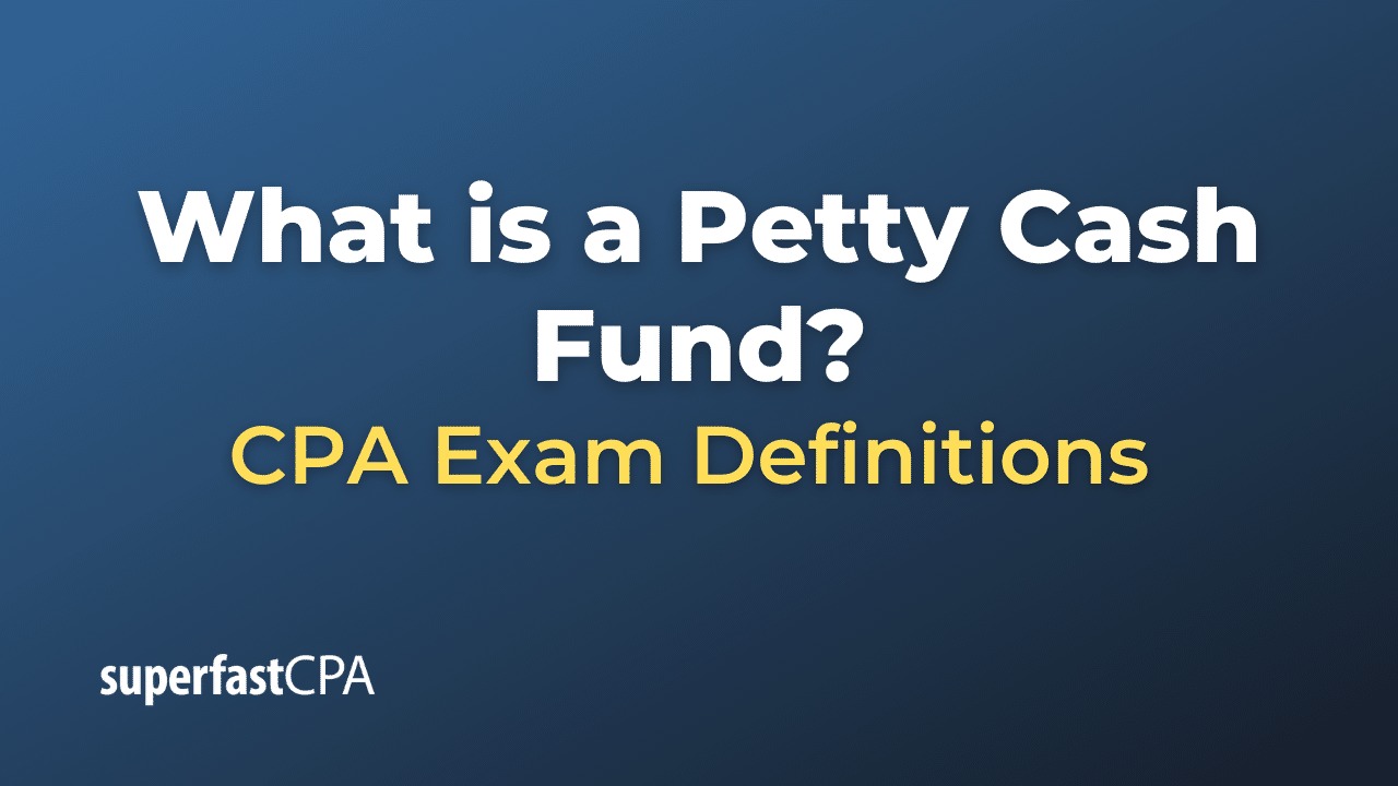 What is a Petty Cash Fund? – SuperfastCPA CPA Review