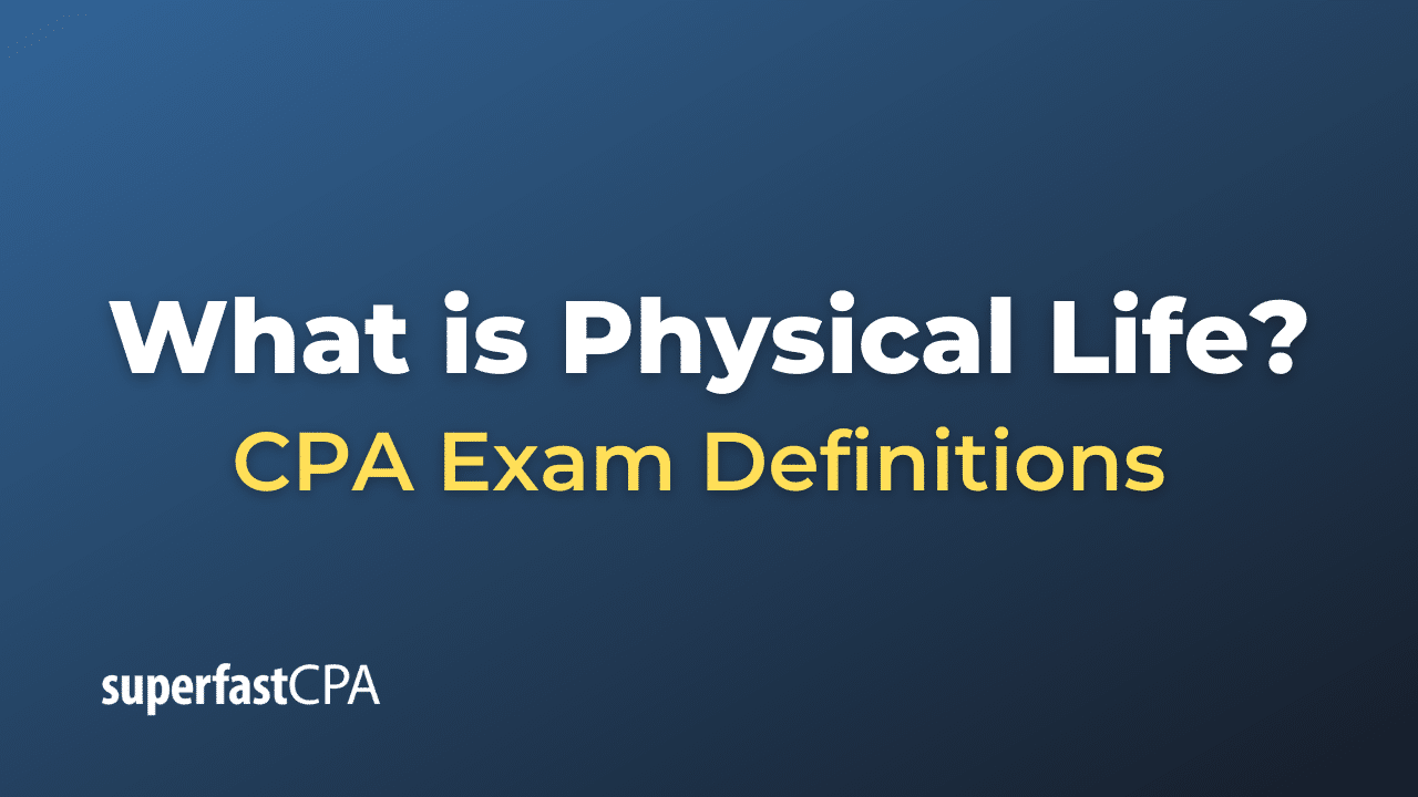 What is Physical Life? – SuperfastCPA CPA Review
