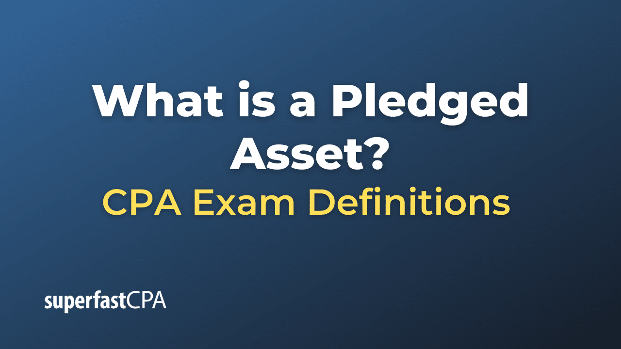 What is a Pledged Asset? – SuperfastCPA CPA Review