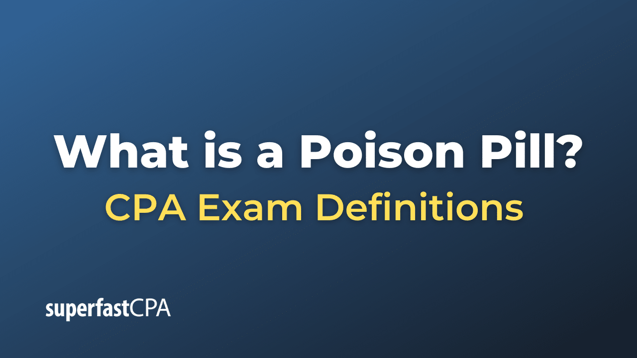 What is a Poison Pill? – SuperfastCPA CPA Review