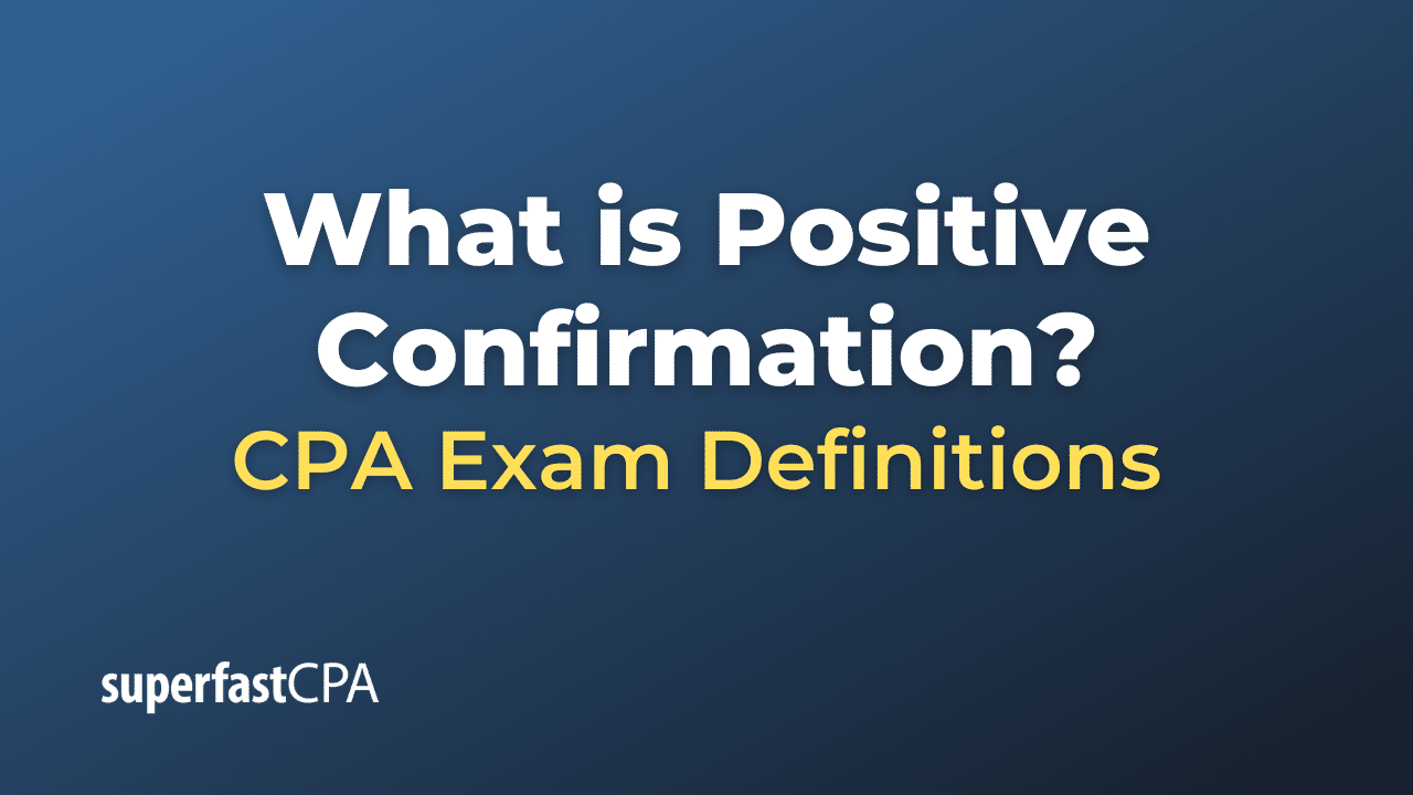 What is Positive Confirmation? – SuperfastCPA CPA Review
