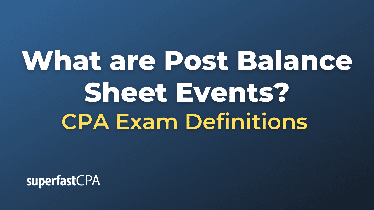 What Are Post Balance Sheet Events what-are-post-balance-sheet-events