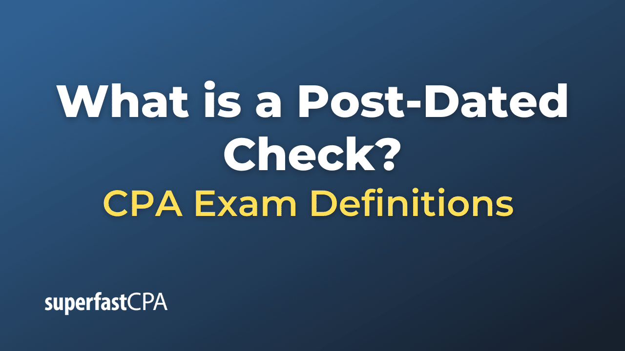What is a Post-Dated Check? – SuperfastCPA CPA Review