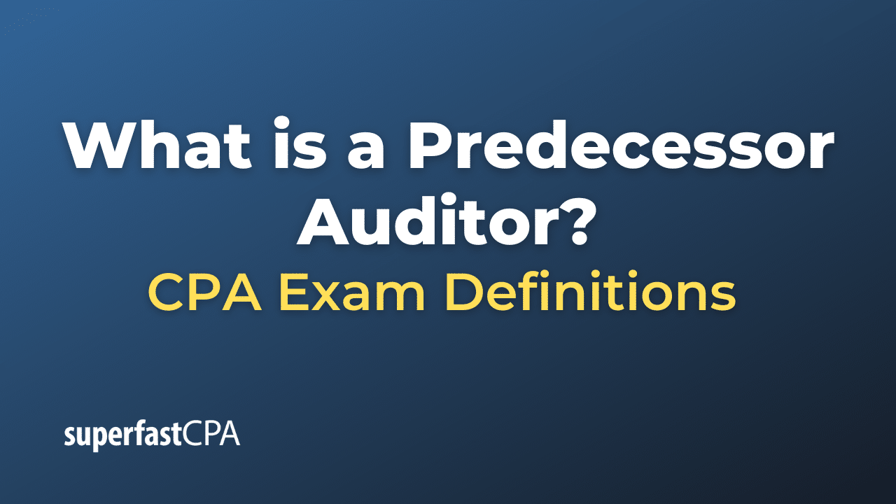 What is a Predecessor Auditor? – SuperfastCPA CPA Review