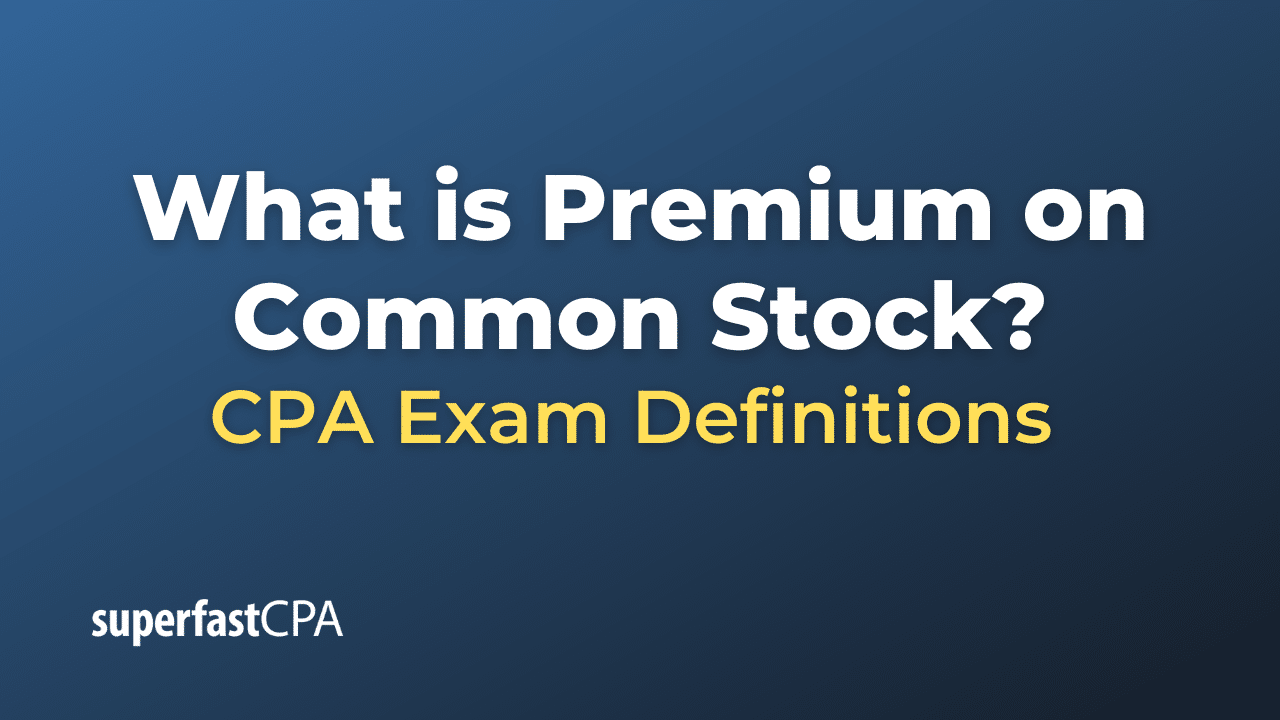 What is Premium on Common Stock? – SuperfastCPA CPA Review
