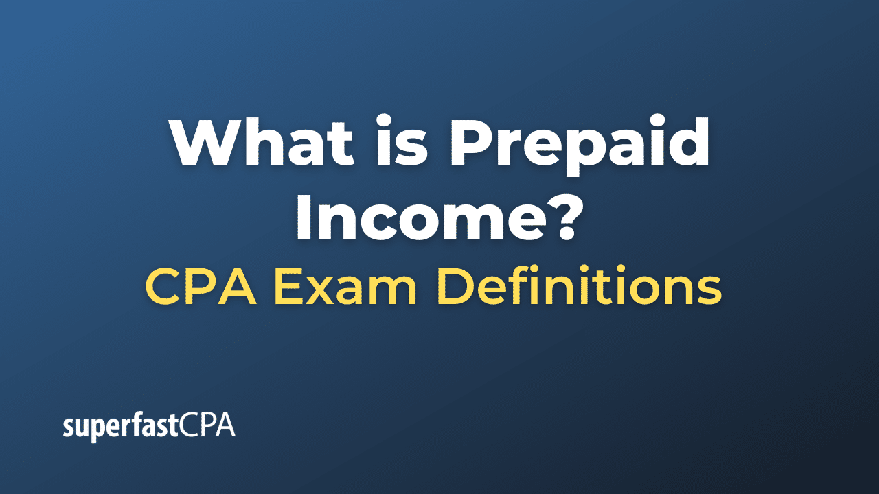What is Prepaid Income? – SuperfastCPA CPA Review