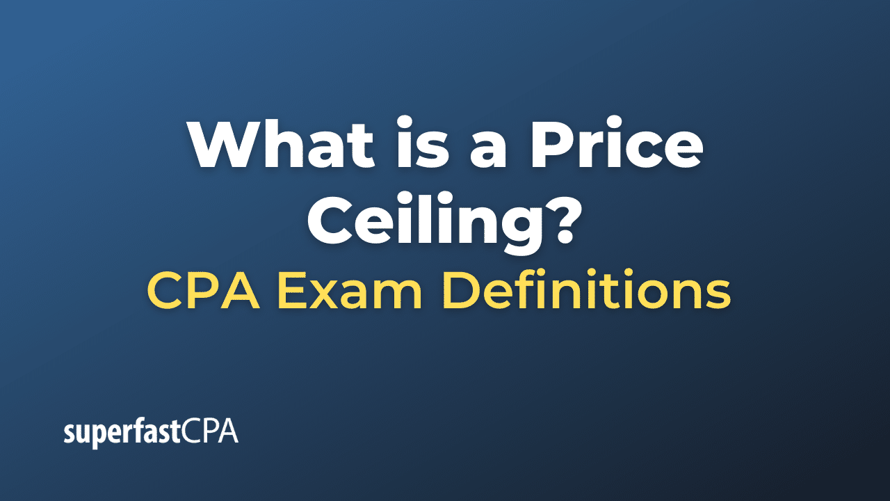 What is a Price Ceiling? – SuperfastCPA CPA Review