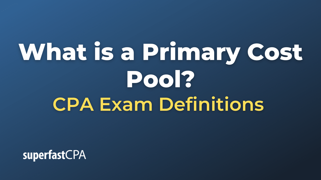 What is a Primary Cost Pool? – SuperfastCPA CPA Review