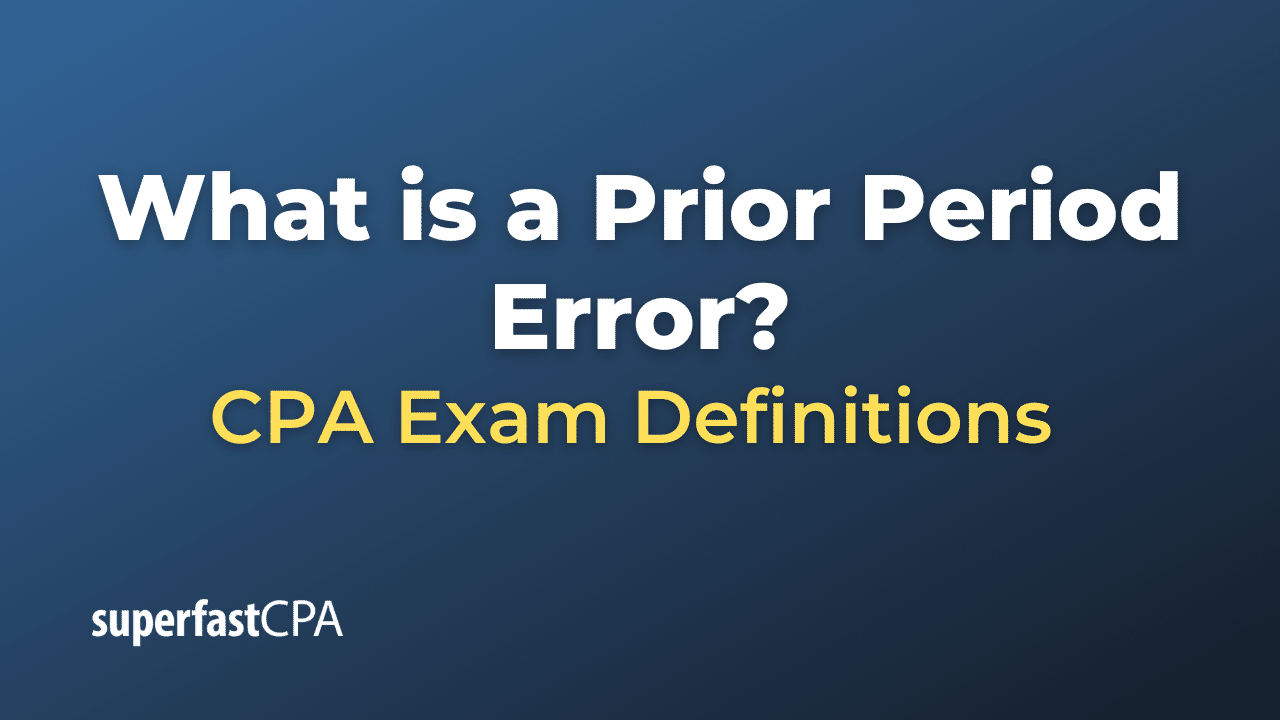 What is a Prior Period Error? – SuperfastCPA CPA Review