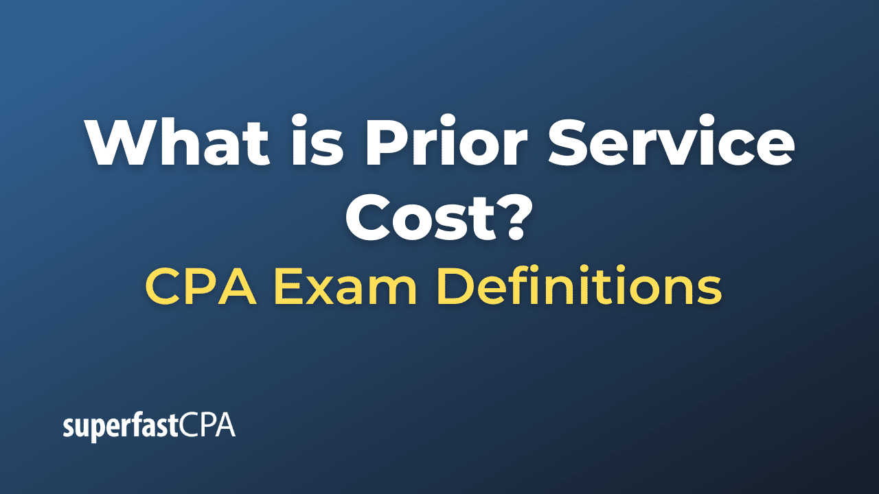 What is Prior Service Cost? – SuperfastCPA CPA Review