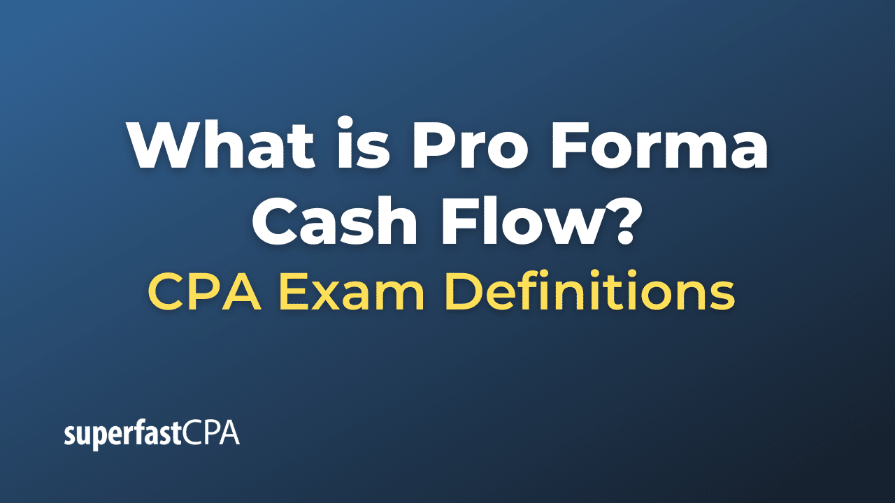What Is Pro Forma Cash Flow Superfastcpa Cpa Review